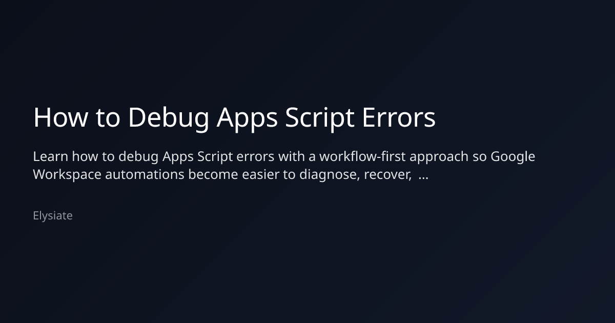 How to Debug Apps Script Errors | Elysiate