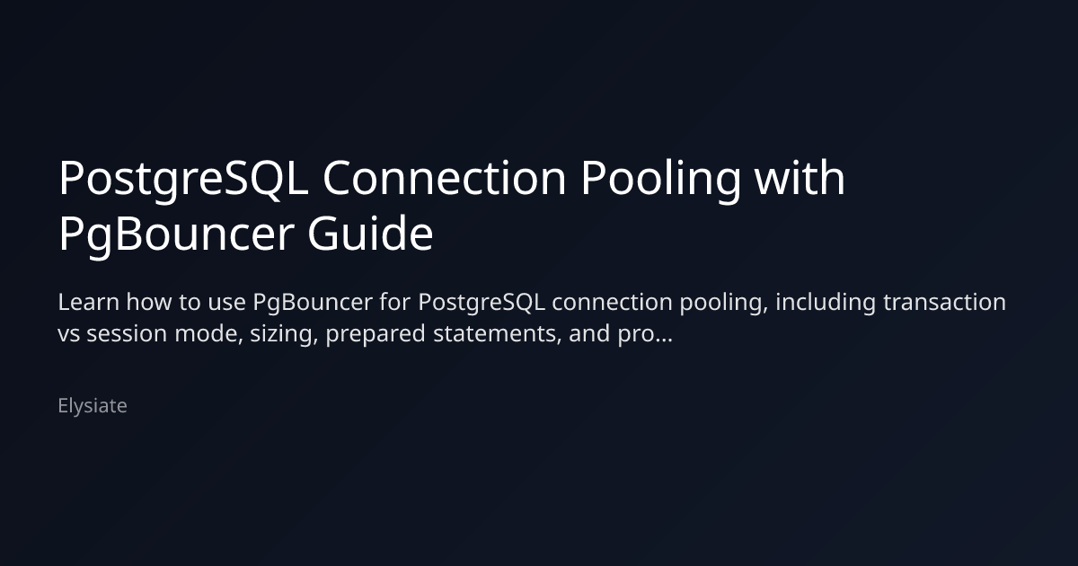 PostgreSQL Connection Pooling with PgBouncer Guide | Elysiate