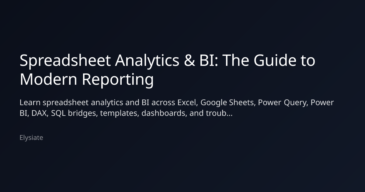 Spreadsheet Analytics & BI: The Guide to Modern Reporting | Elysiate