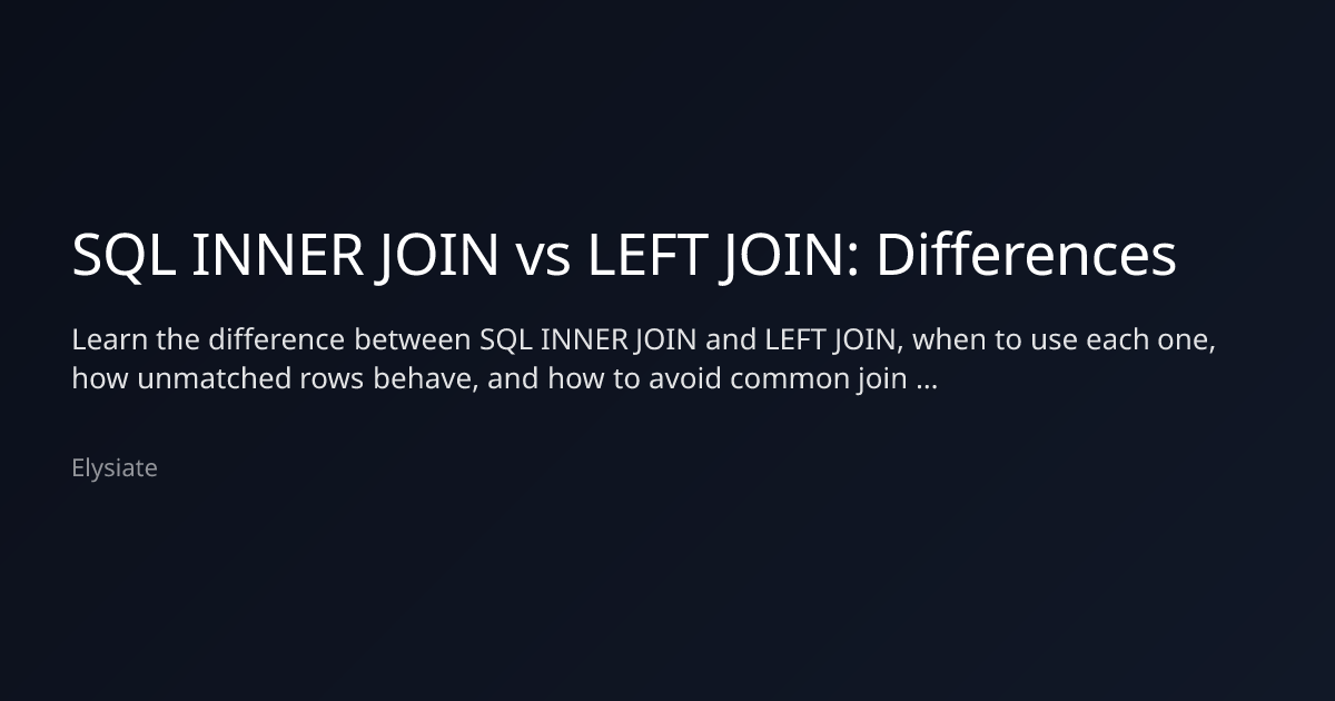 SQL INNER JOIN vs LEFT JOIN: Differences | Elysiate