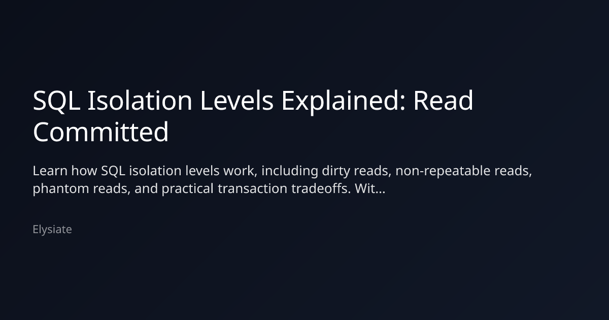 SQL Isolation Levels Explained: Read Committed, Repeatable Read ...