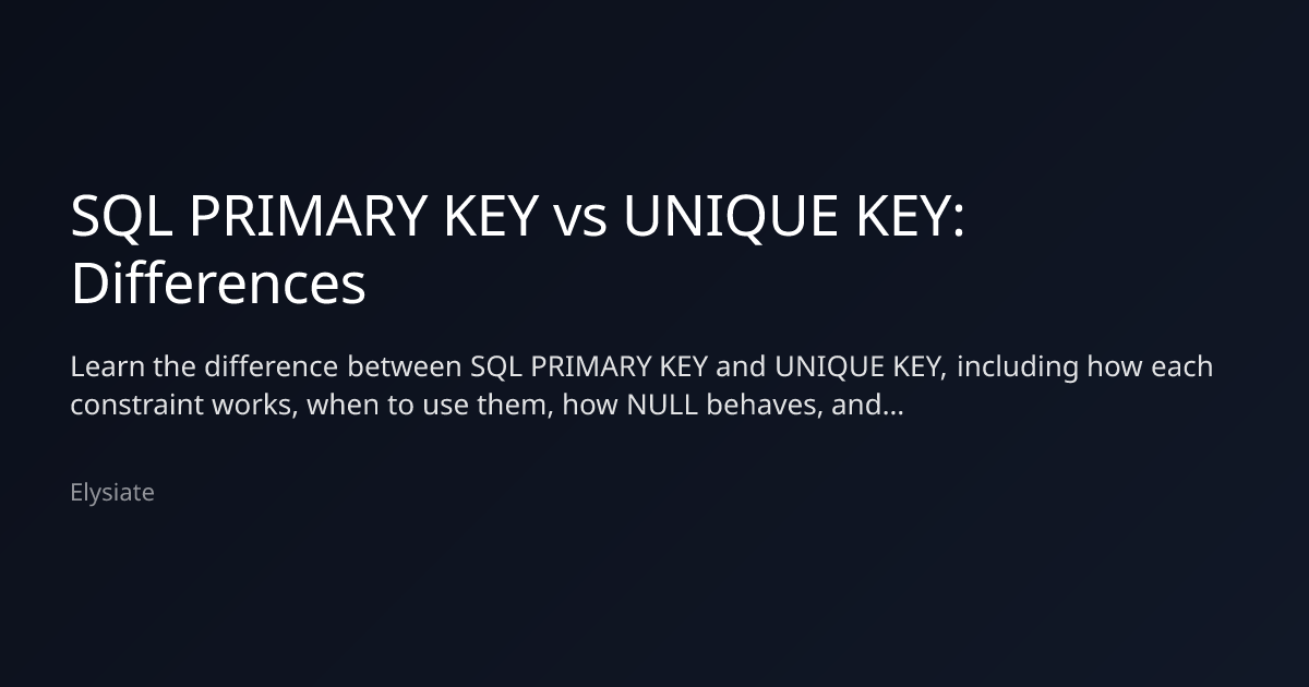SQL PRIMARY KEY vs UNIQUE KEY: Differences | Elysiate