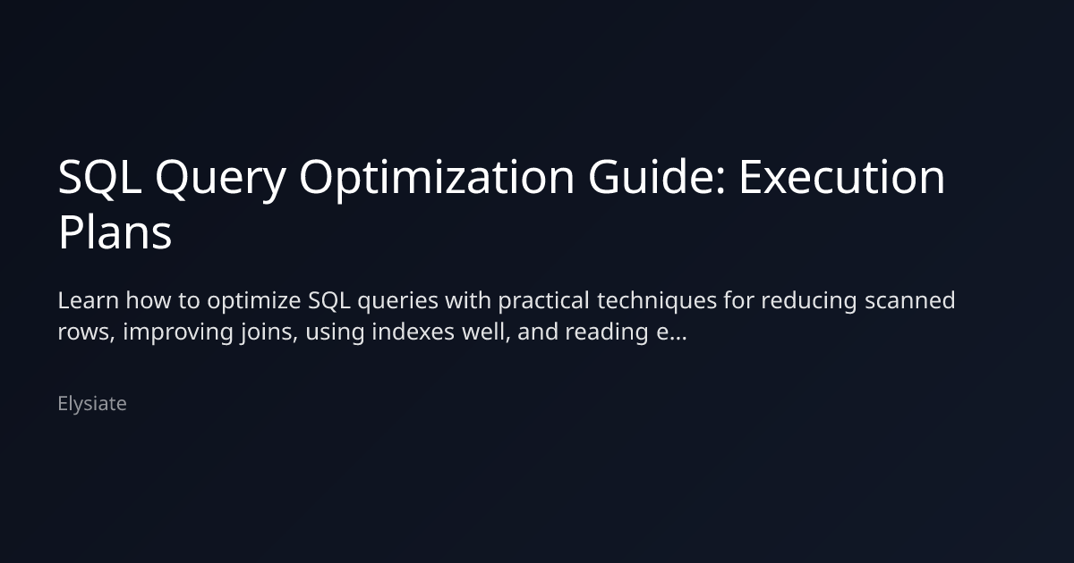 SQL Query Optimization Guide: Execution Plans | Elysiate